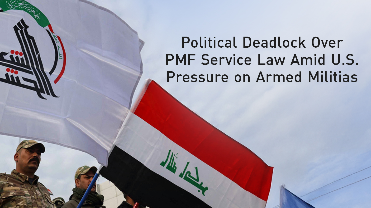 Political Deadlock Over PMF Service Law Amid U.S. Pressure on Armed ...