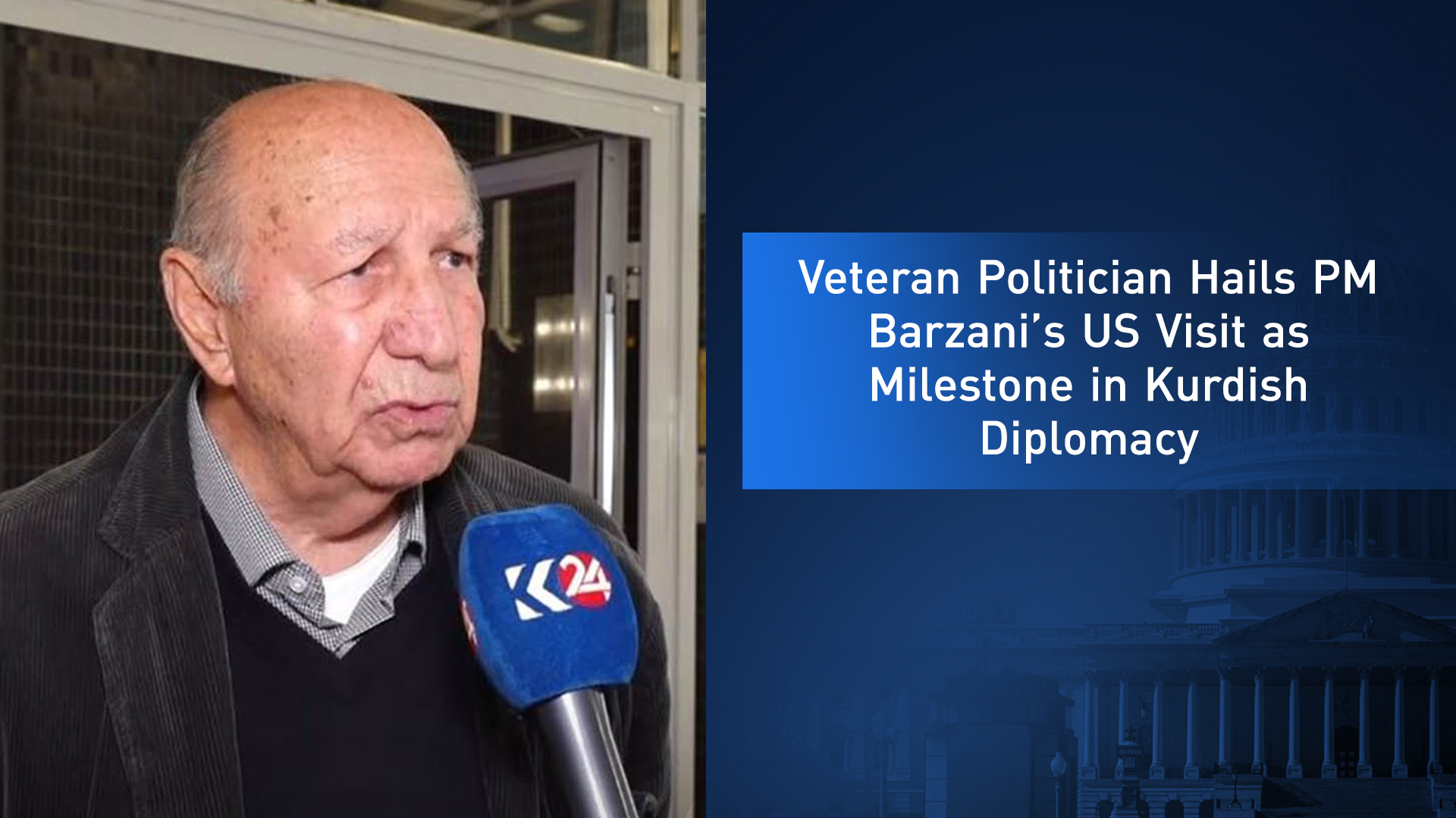 Veteran Politician Hails PM Barzani’s US Visit as Milestone in Kurdish ...