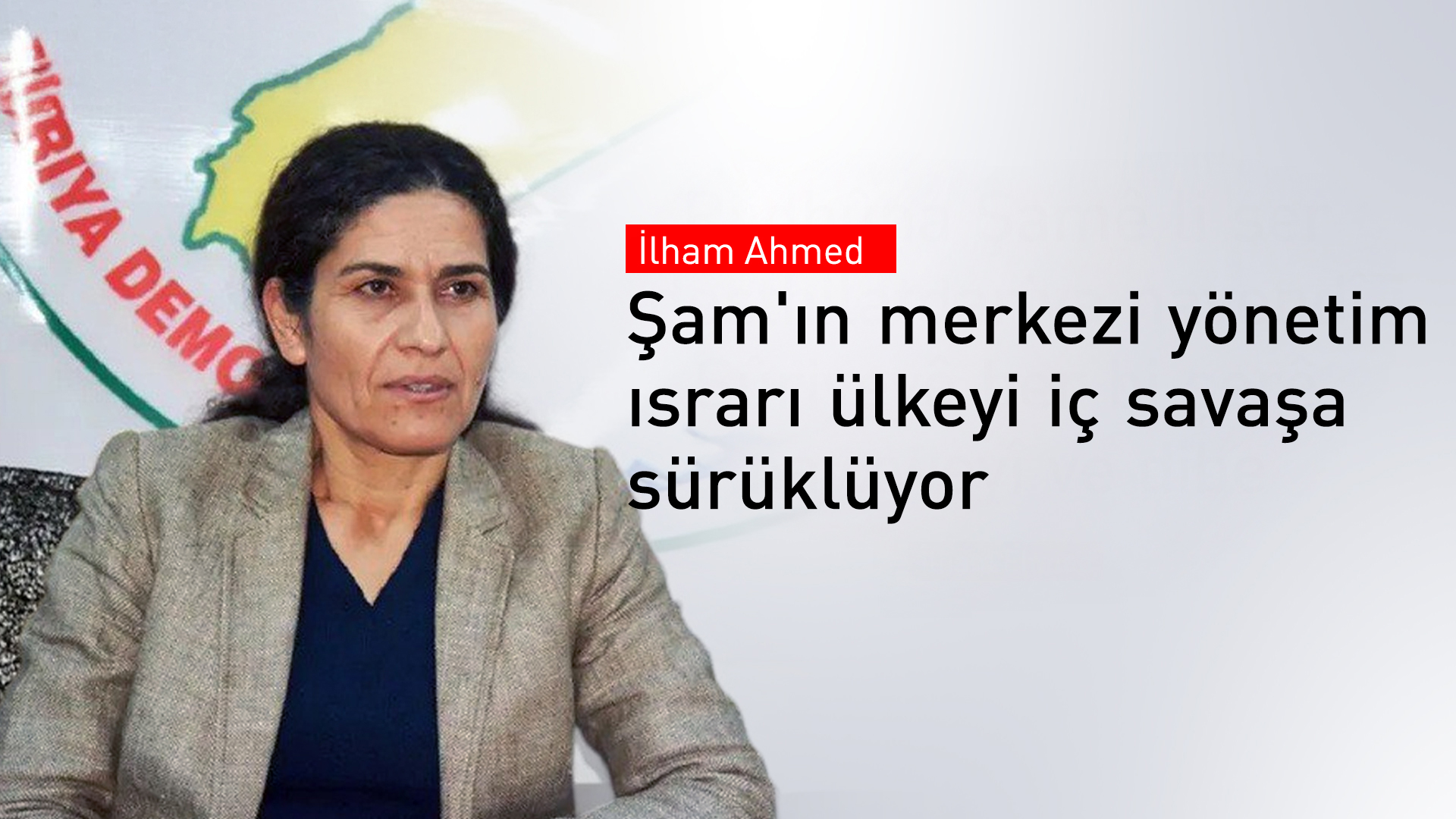 İlham Ahmed: Suriye’de toplumları bir araya getiren demokratik bir ...