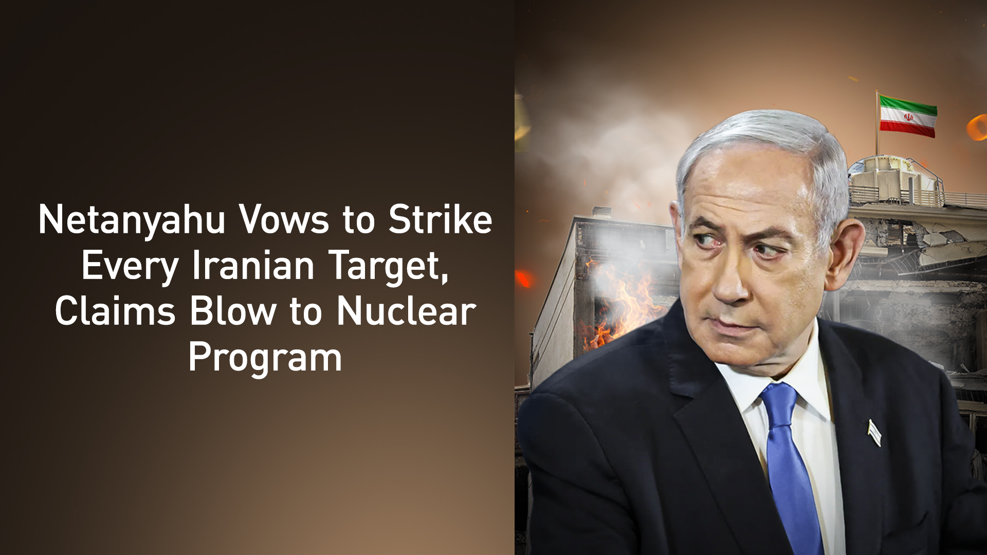 Netanyahu Vows to Strike Every Iranian Target, Claims Blow to Nuclear ...